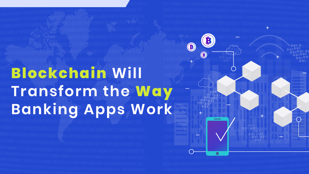 Blockchain Will Transform the Way Banking Apps Work | DataDrivenInvestor
